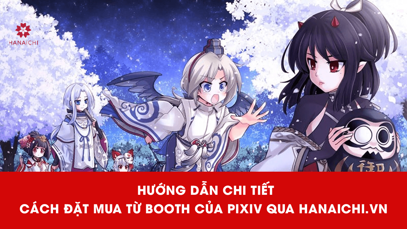 Hướng dẫn cách đặt mua từ Booth của Pixiv qua Hanaichi.vn