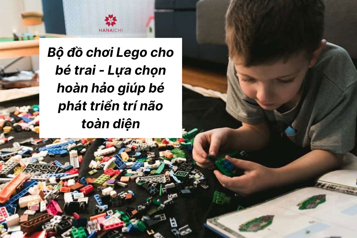Bộ đồ chơi Lego cho bé trai giúp bé phát triển trí não toàn diện