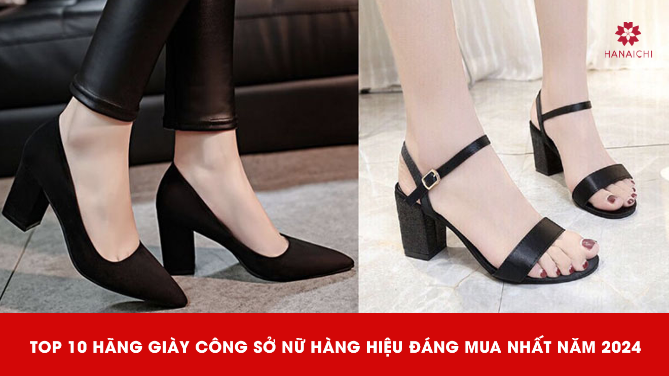 Top 10 hãng giày công sở nữ hàng hiệu đáng mua nhất năm 2024