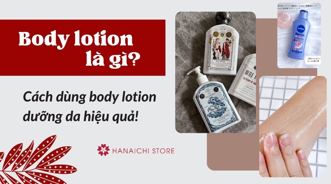 Body lotion là gì? Cách dùng body lotion dưỡng da hiệu quả